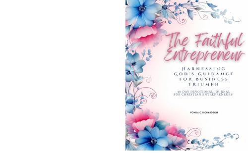The Faithful Entrepreneur: Harnessing God's Guidance for Business ...