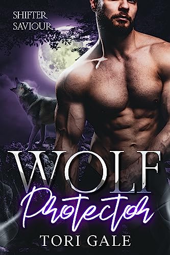 Wolf Protector (Shifter Saviour) by Tori Gale | Goodreads