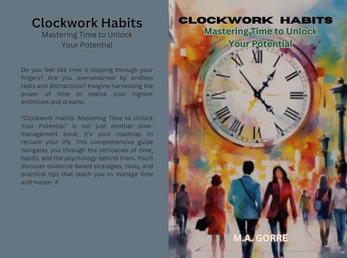 Clockwork Habits: Mastering Time to Unlock Your Potential by Michael ...
