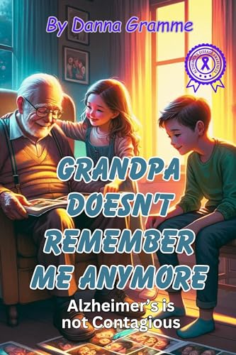 Grandpa Doesn't Remember Me Anymore: Alzheimer's is not Contagious by ...