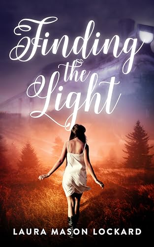 Finding The Light: Based On A True Story by Laura Mason Lockard | Goodreads