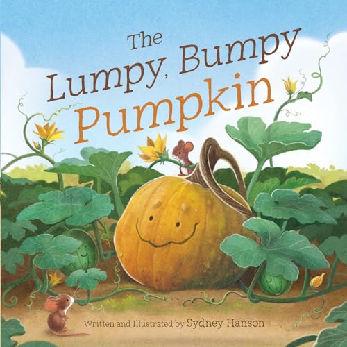 The Lumpy, Bumpy Pumpkin: A Story About Finding Your Perfect Purpose by ...