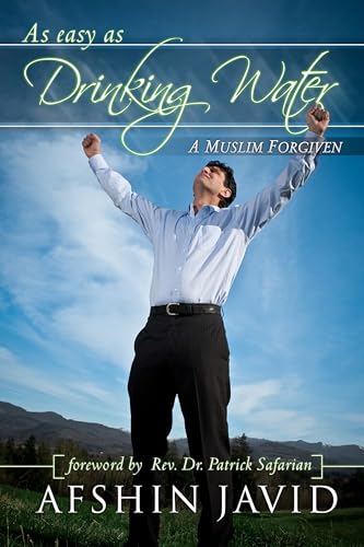 As Easy As Drinking Water: A Muslim Forgiven by Afshin Javid | Goodreads