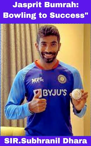 "Yorkers and Dreams: The Jasprit Bumrah Story": "From the Streets of Ahmedabad to Cricket's ...