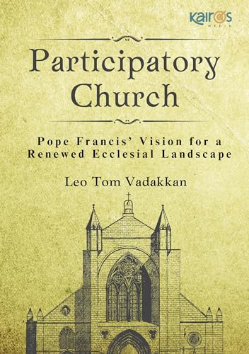 PARTICIPATORY CHURCH : Pope Francis' Vision for a Renewed Ecclesial ...