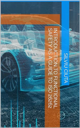 Introduction to Functional Safety as a guide to ISO 26262 by Silviu ...