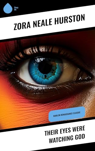 Their Eyes Were Watching God: Harlem Renaissance Classic by Zora Neale ...