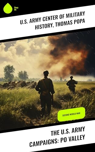 The U.S. Army Campaigns: Po Valley: Second World War by U.S. Army ...