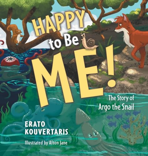 Happy to Be Me!: The Story of Argo the Snail by Erato Kouvertaris ...
