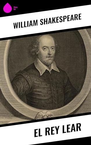 El rey Lear (Spanish Edition) by William Shakespeare | Goodreads