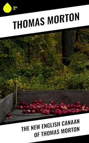 The New English Canaan of Thomas Morton by Thomas Morton | Goodreads
