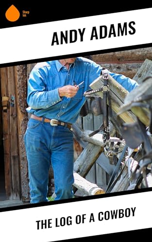 The Log of a Cowboy by Andy Adams | Goodreads