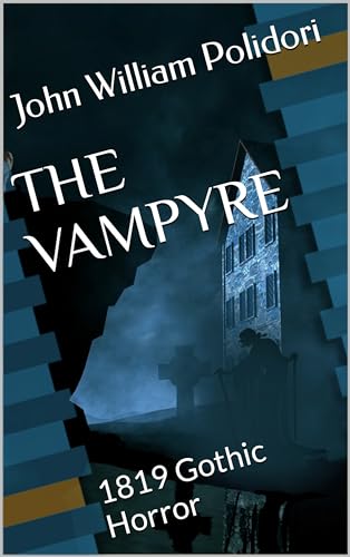 THE VAMPYRE: 1819 Gothic Horror (Annotated) by John William Polidori ...