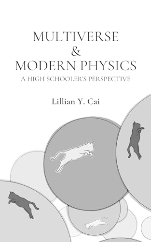 Multiverse & Modern Physics: A High Schooler’s Perspective by Lillian ...