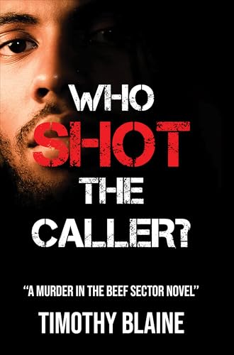 WHO SHOT THE CALLER?: A "Murder in the BEEF SECTOR" novel by Timothy ...