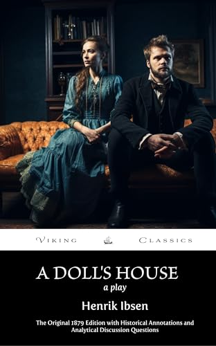 A Doll's House: a play (Annotated): The Original 1879 Edition with ...
