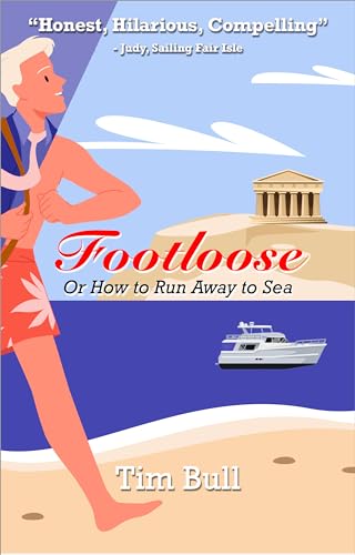 Footloose: Or How to Run Away to Sea by Tim Bull | Goodreads