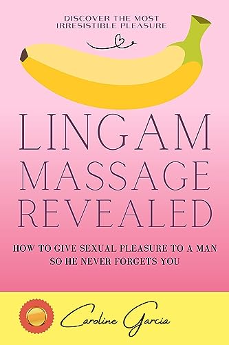 Lingam Massage Revealed: How To Give Sexual Pleasure To A Man So He ...