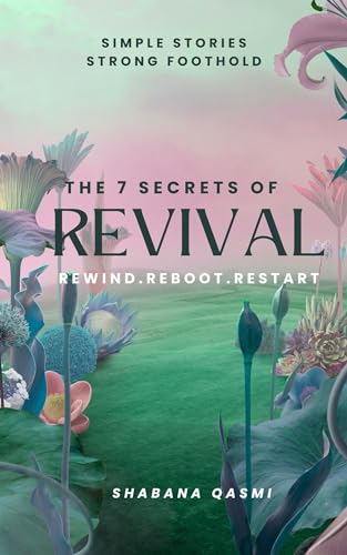 THE 7 SECRETS OF REVIVAL: REWIND.REBOOT. RESTART by SHABANA QASMI ...