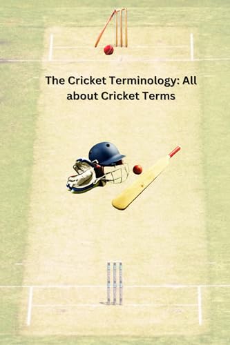 The Cricket Terminology: All about Cricket Terms by Chetan Singh ...