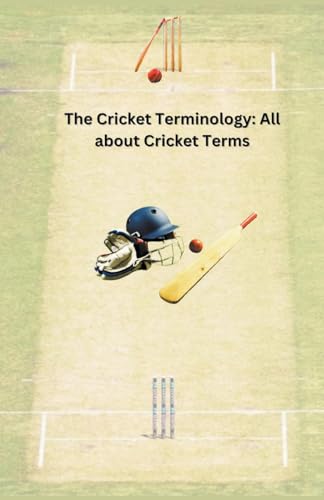 The Cricket Terminology: All about Cricket Terms by Chetan Singh ...