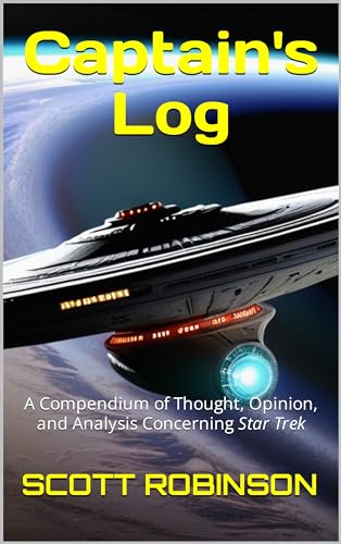 Captain's Log: A Compendium of Thought, Opinion, and Analysis ...