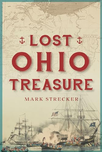 Lost Ohio Treasure (The History Press) by Mark Strecker | Goodreads