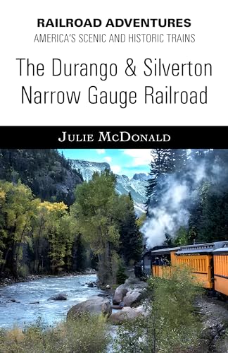 The Durango & Silverton Narrow Gauge Railroad by Julie McDonald | Goodreads