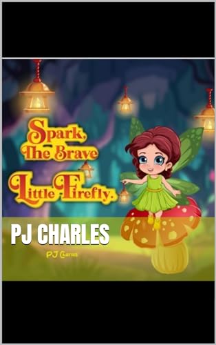 Spark, The Brave little Firefly: a book about what is right by Paul ...
