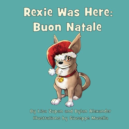 Rexie Was Here: Buon Natale by Lisa Zupan | Goodreads