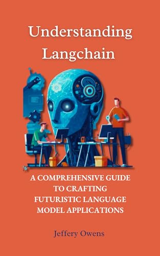 Understanding Langchain: A Comprehensive Guide to Crafting Futuristic ...