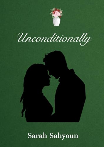 Unconditionally by Sarah Sahyoun | Goodreads