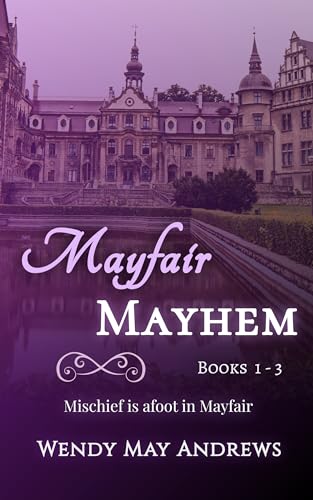 Mayfair Mayhem Books 1-3: Sweet Regency Romance Adventure by Wendy May ...