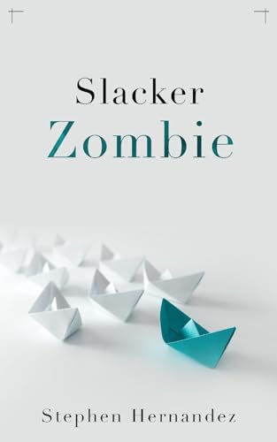 Slacker Zombie by Stephen Hernandez | Goodreads