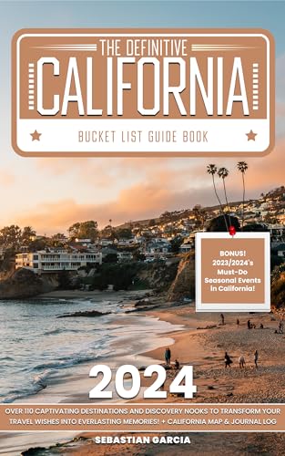 The Definitive California Bucket List Guide Book: Over 110 Captivating ...