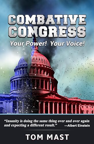 COMBATIVE CONGRESS: Your Power! Your Voice! by Tom Mast | Goodreads