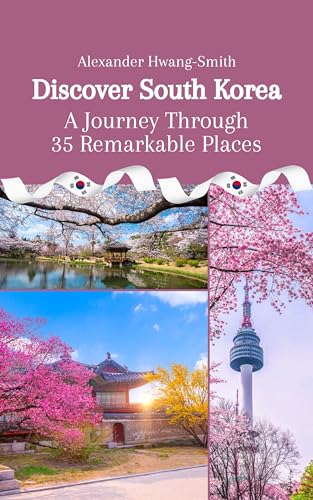 Discover South Korea: A Journey Through 35 Remarkable Places by ...