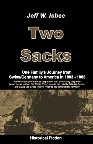 Two Sacks: One Family’s Journey from Swiss/Germany to America in 1803 ...