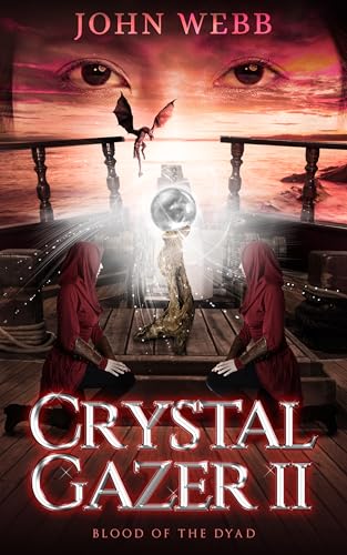 Crystal Gazer II: Blood of the Dyad by John Webb | Goodreads
