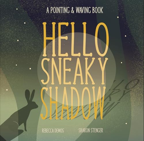 Hello Sneaky Shadow: A Pointing & Waving Book by Rebecca Demos | Goodreads