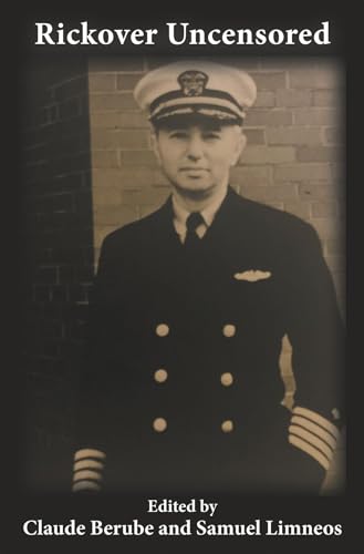Rickover Uncensored by Claude Berube | Goodreads