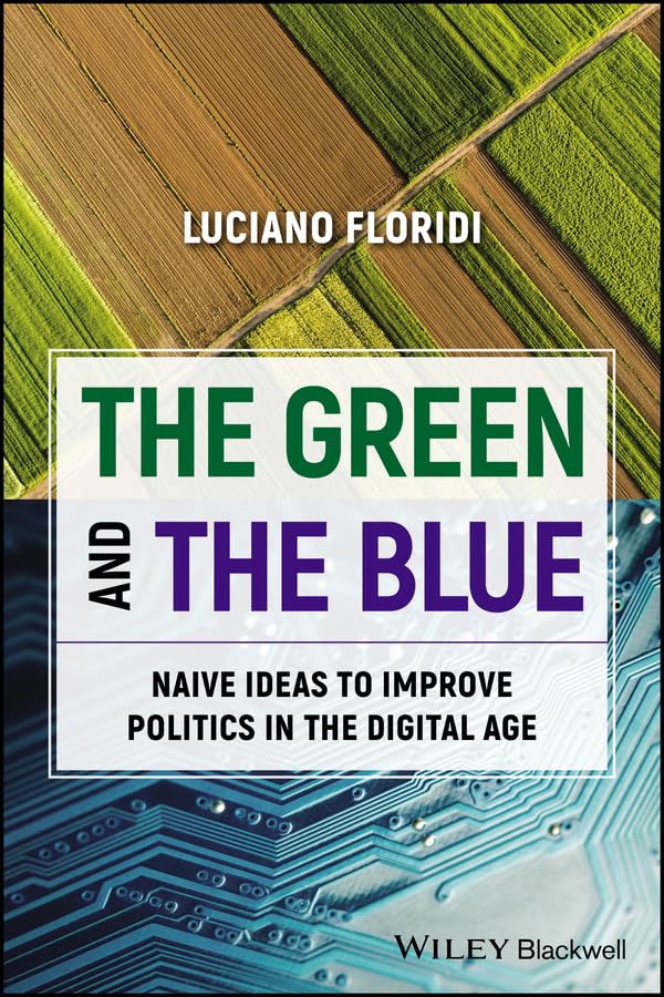 The Green and The Blue: Naive Ideas to Improve Politics in the Digital ...