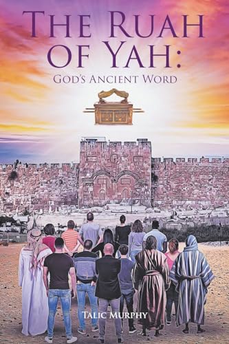 The Ruah of Yah: God's Ancient Word by Talic Murphy | Goodreads