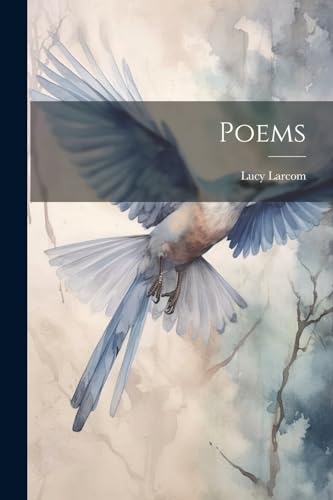 Poems by Lucy Larcom | Goodreads