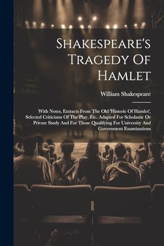 Shakespeare's Tragedy Of Hamlet: With Notes, Extracts From The Old ...
