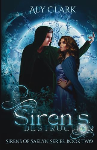 Siren's Destruction: Sirens of Saelyn #2 by Aly Clark | Goodreads