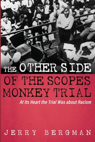 The Other Side of the Scopes Monkey Trial: At Its Heart the Trial Was ...