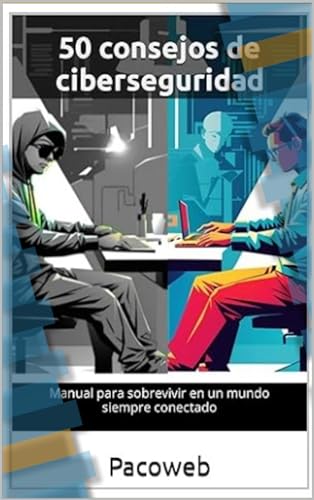 50 Consejos de Ciberseguridad: Manual para la vida Online by Paco Web ...