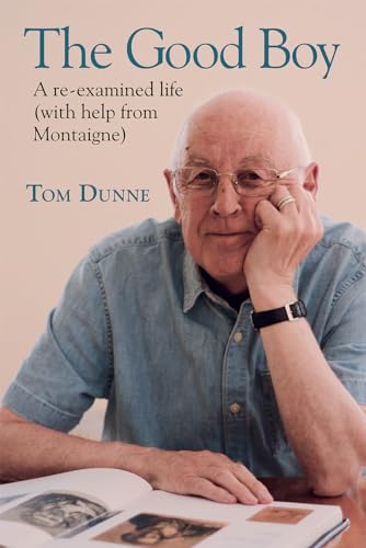 The Good Boy: A re-examined life by Tom Dunne | Goodreads