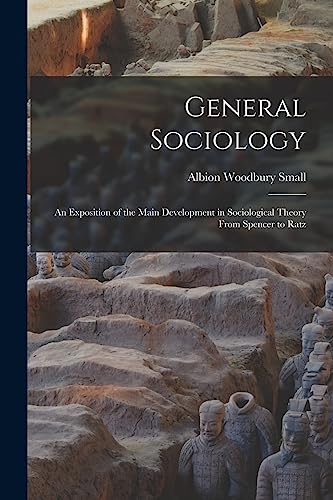 General Sociology; an Exposition of the Main Development in ...